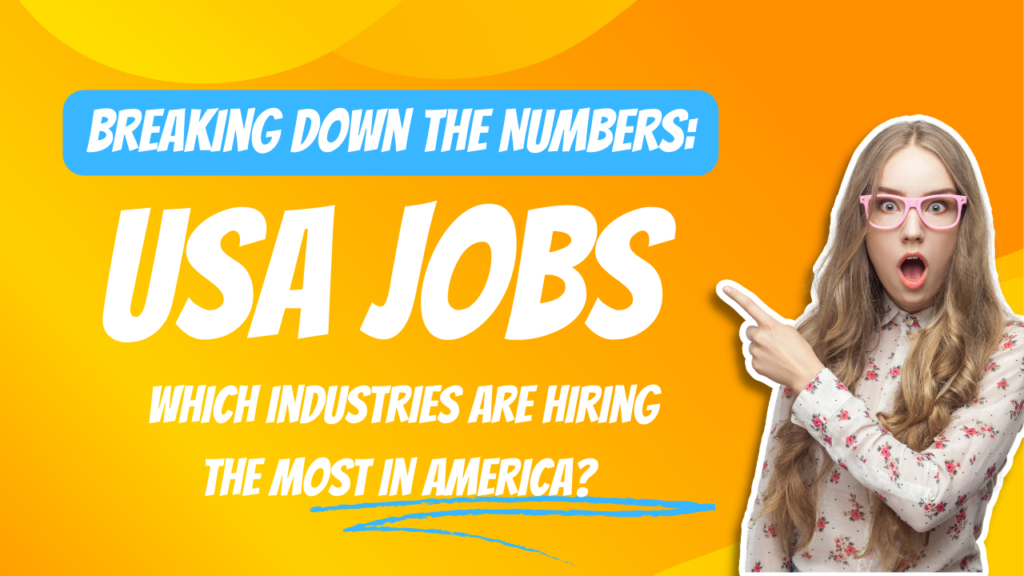 Breaking Down the Numbers: Which Industries are Hiring the Most in America?